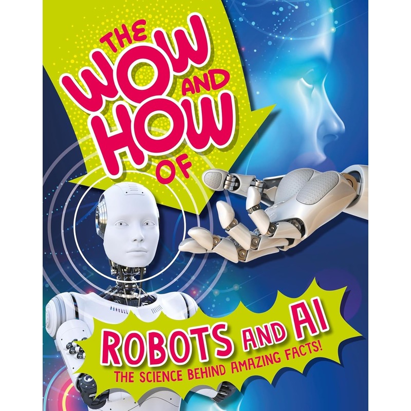 Buy The Wow and How of Robots and AI - The Science behind Amazing Facts ...