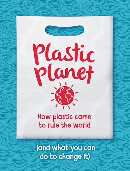 Buy Plastic Planet: How Plastic Came to Rule the World (and What You ...